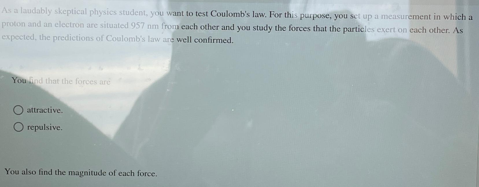 Solved As a laudably skeptical physics student, you want to | Chegg.com