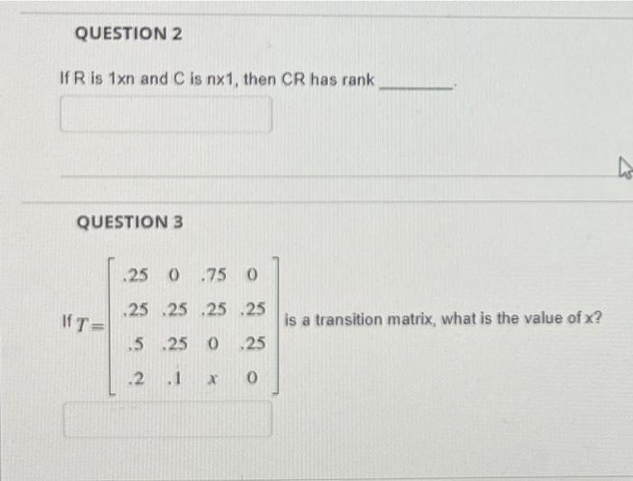 Solved QUESTION 2 If R is 1xn and C is nx1, then CR has rank | Chegg.com