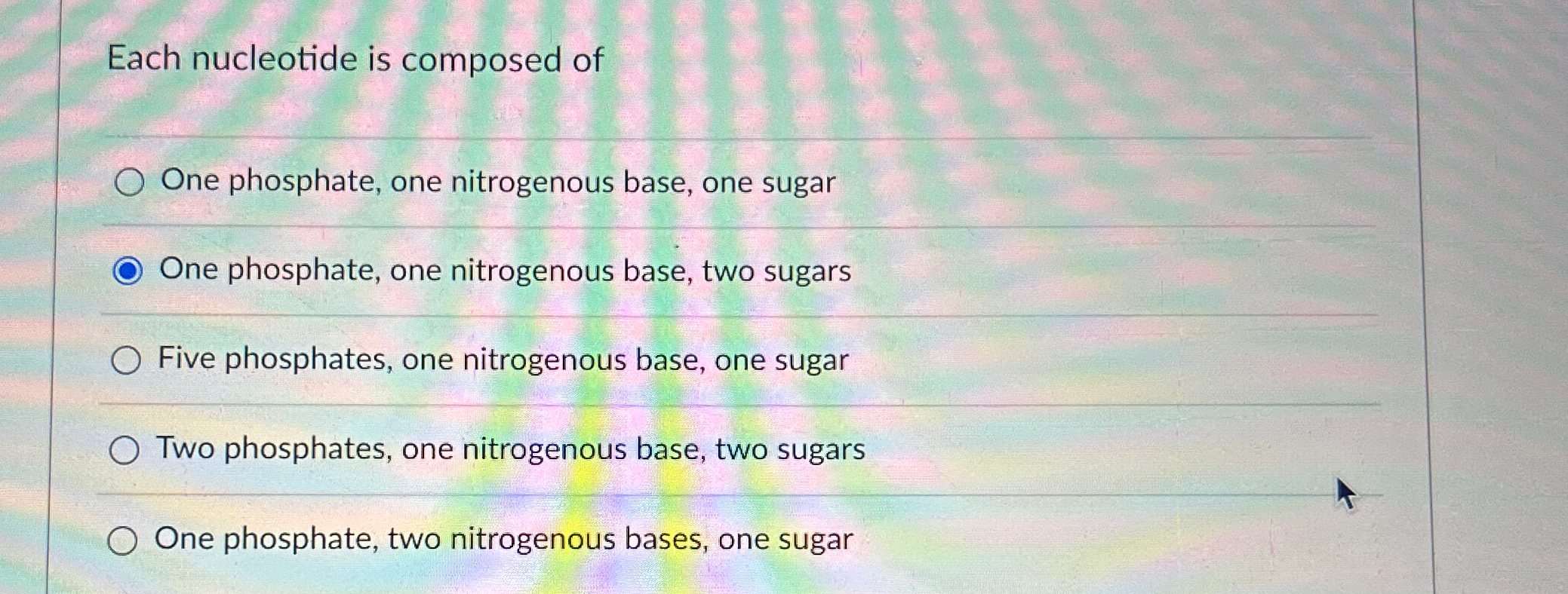 Solved Each nucleotide is composed ofOne phosphate, one | Chegg.com