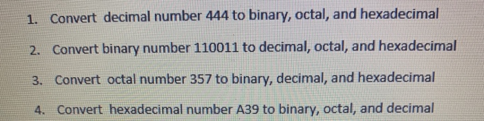 Solved 1. Convert decimal number 444 to binary, octal, and | Chegg.com