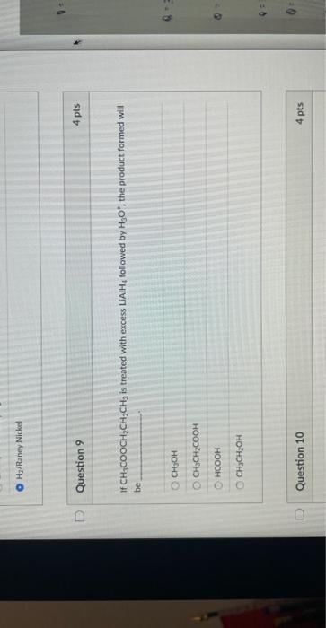 Solved H2 /Raney Nickel Question 9 4 pts If CH3COOCH2CH2CH3 | Chegg.com Solved H2 /Raney Nickel Question 9 4 pts If CH3COOCH2CH2CH3 | Chegg.com