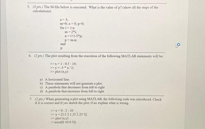 Solved 5. ( 3 pts.) The M-file below is executed. What is | Chegg.com Solved 5. ( 3 pts.) The M-file below is executed. What is | Chegg.com