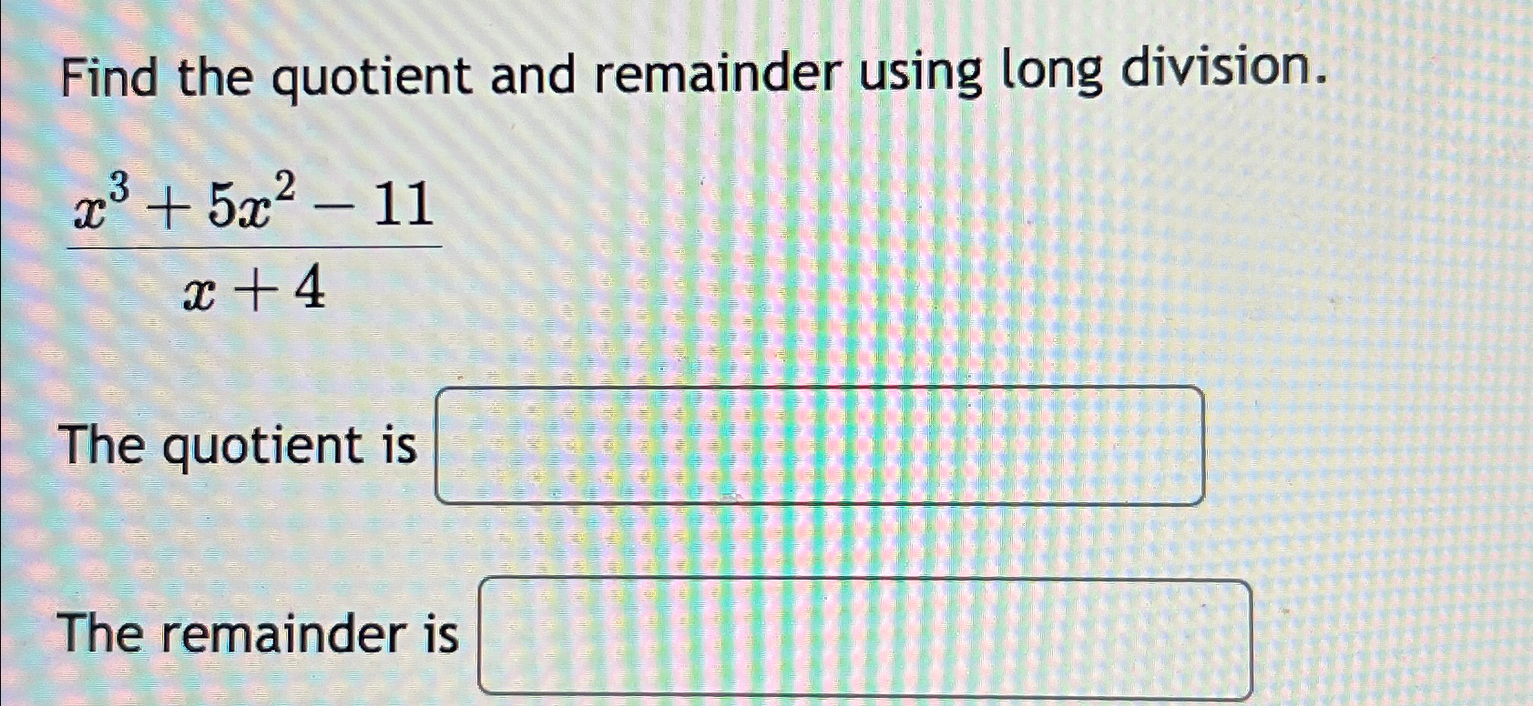 Solved Find the quotient and remainder using long | Chegg.com