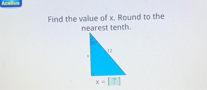 Solved Acellus Find the value of x. Round to the nearest | Chegg.com