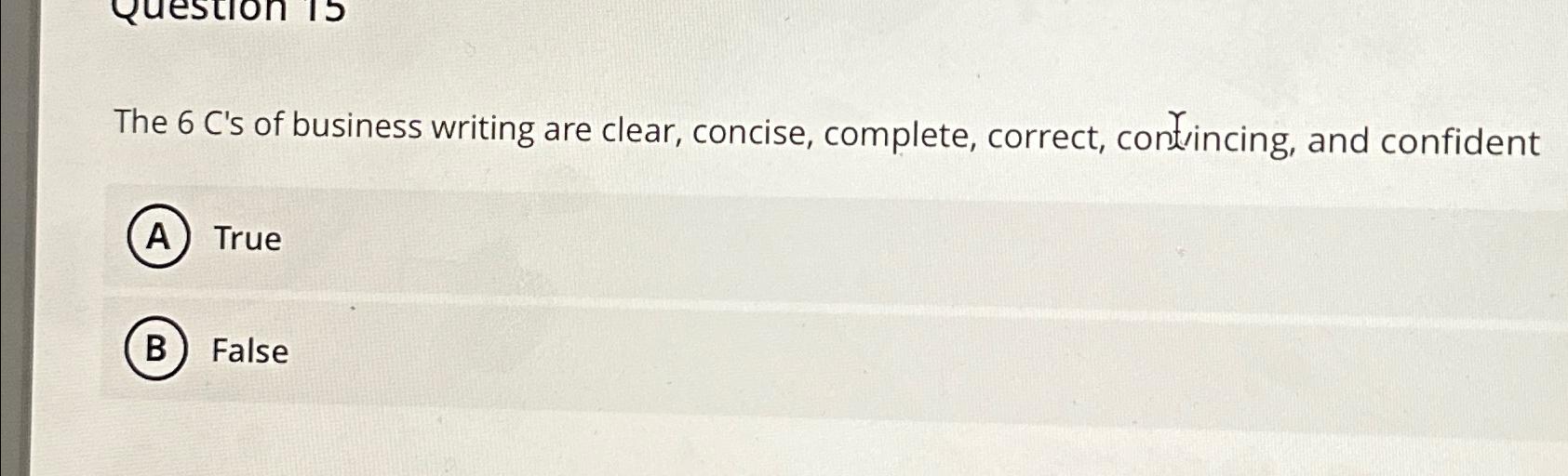 Solved The 6 ﻿C's of business writing are clear, concise, | Chegg.com