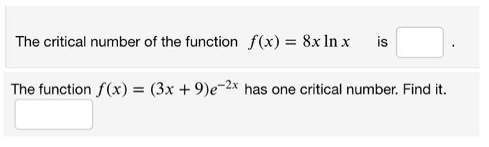 Solved The critical number of the function f(x) = 8x In x is | Chegg.com