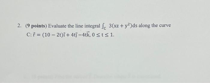 Solved 2. (9 points) Evaluate the line integral ∫C3(xz+y2) | Chegg.com