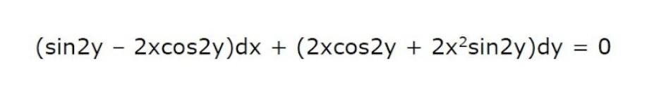 Solved (sin 2y - 2xcos2y)dx + (2xcos2y + 2x sin2y)dy = 0 = 0 | Chegg.com