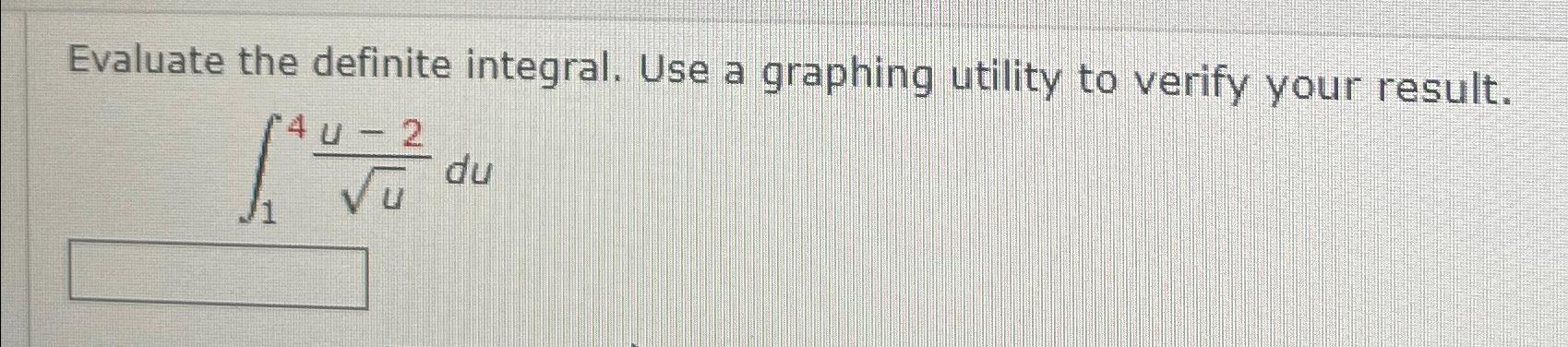 Solved Evaluate the definite integral. Use a graphing | Chegg.com