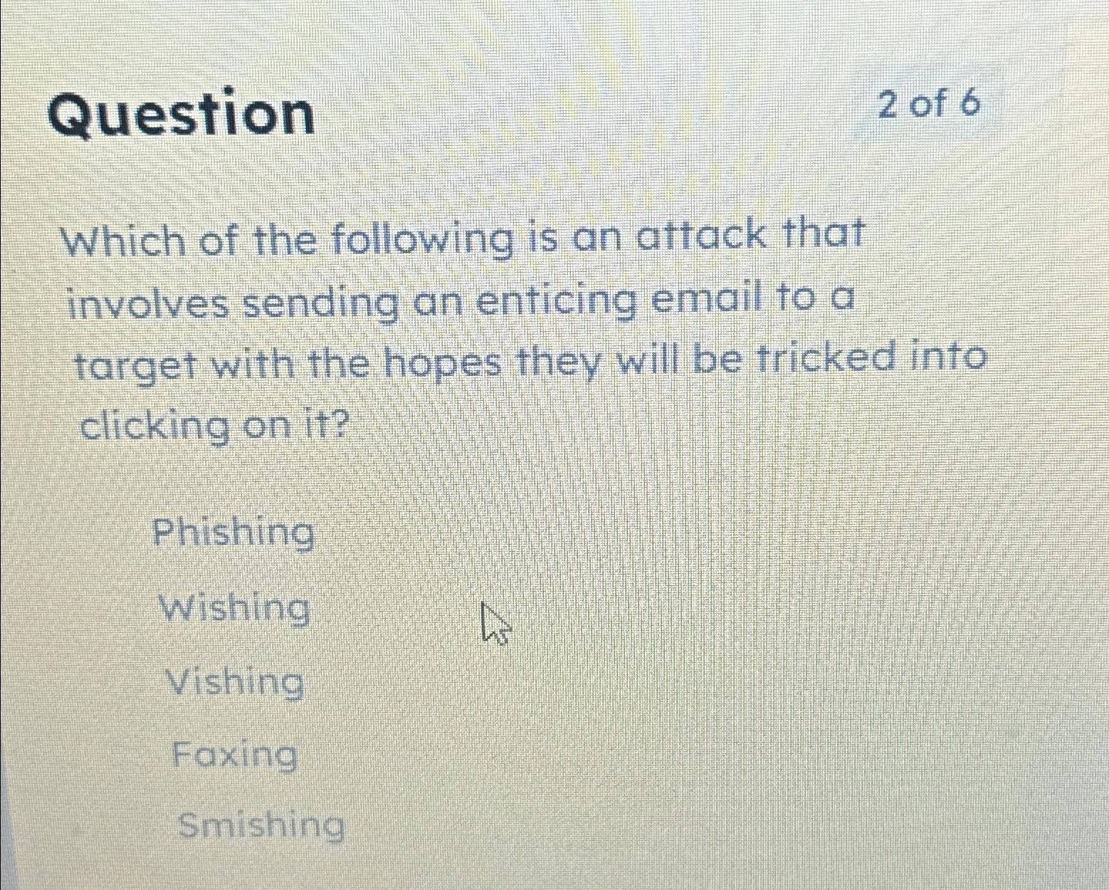 Solved Question2 ﻿of 6Which of the following is an attack | Chegg.com