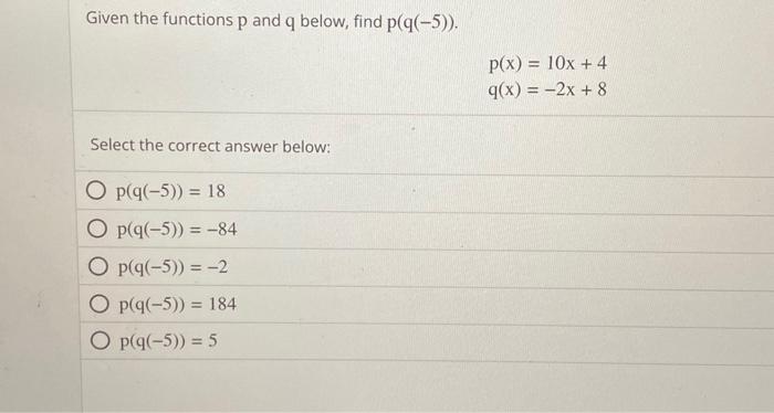 Solved Given the functions p and q below, find p(q(−5)). | Chegg.com