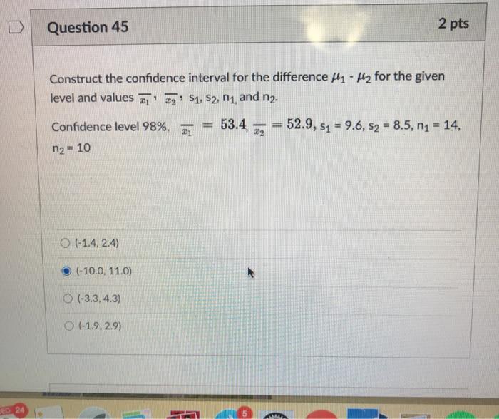Solved Question 45 2 pts Construct the confidence interval | Chegg.com