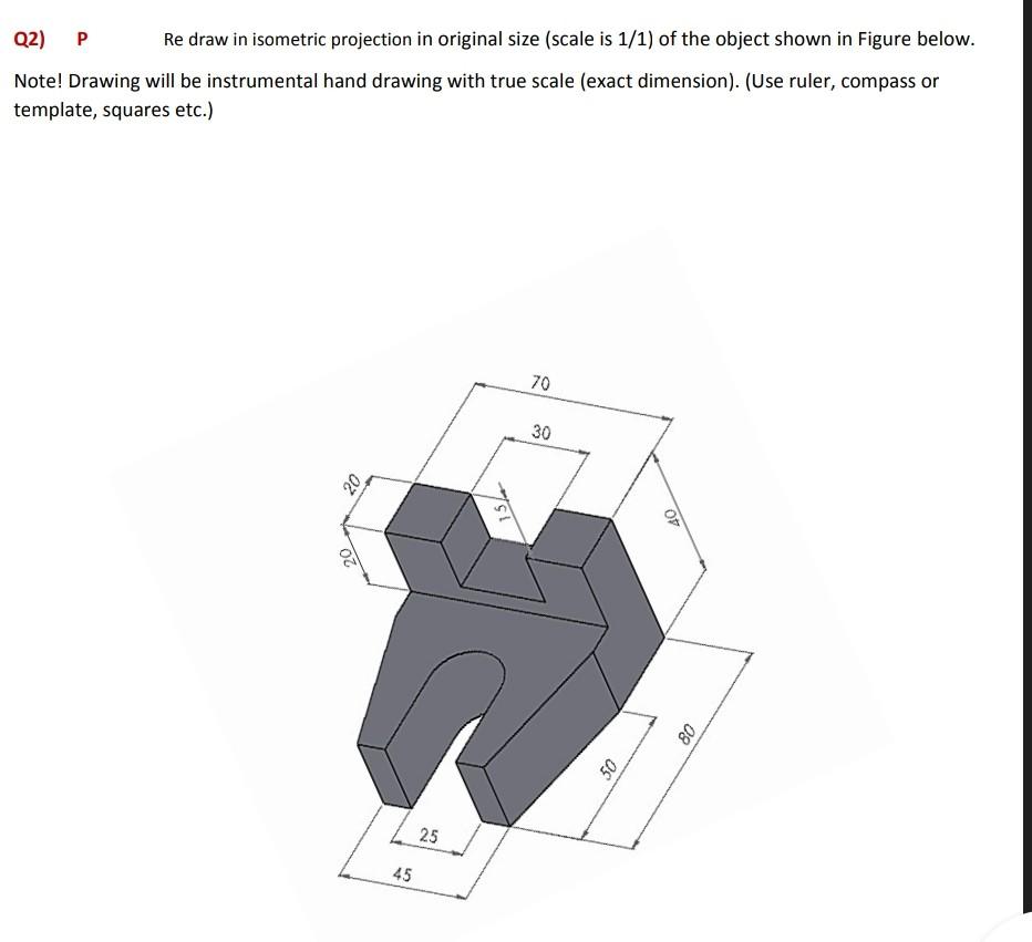 Solved Q2) R Re draw in isometric projection in original | Chegg.com