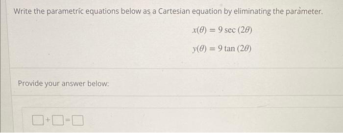 Solved Write The Parametric Equations Below As A Cartesian
