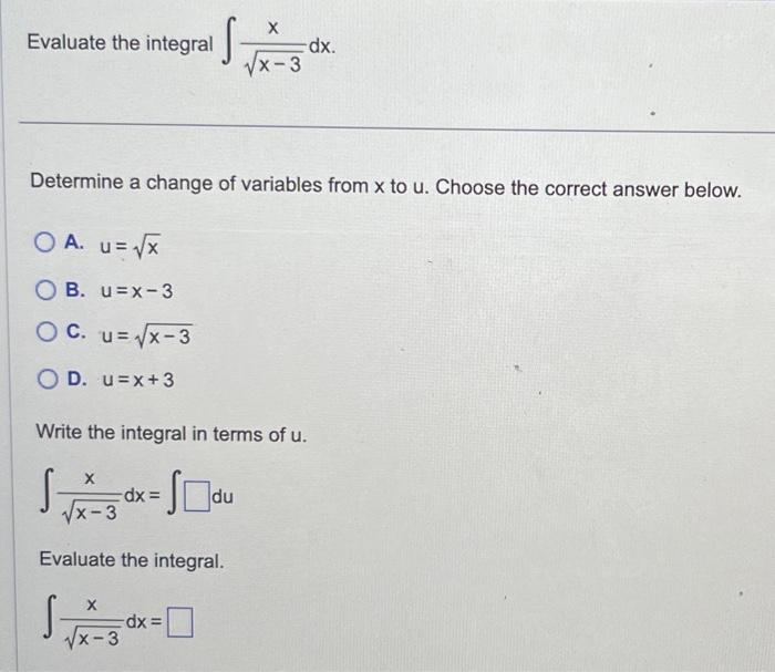 Solved Evaluate the integral OA. u= √x O B. u=x-3 OC. | Chegg.com