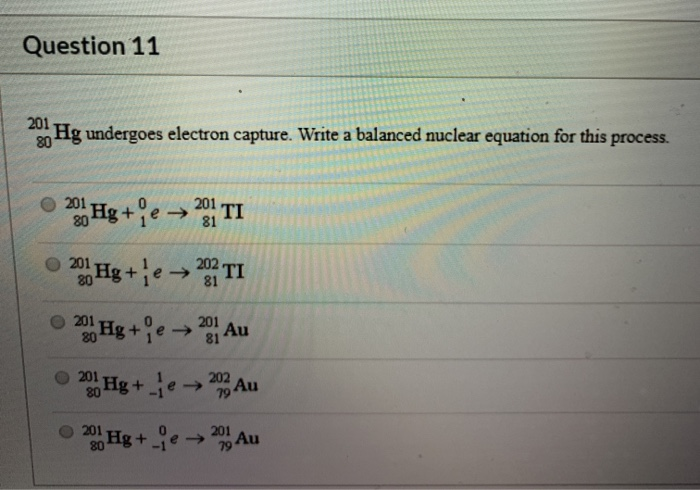 Solved Question 11 Hg undergoes electron capture. Write a | Chegg.com