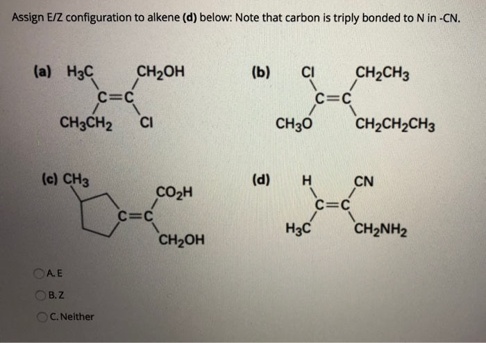 Solved Assign E/Z configuration to alkene (d) below: Note | Chegg.com
