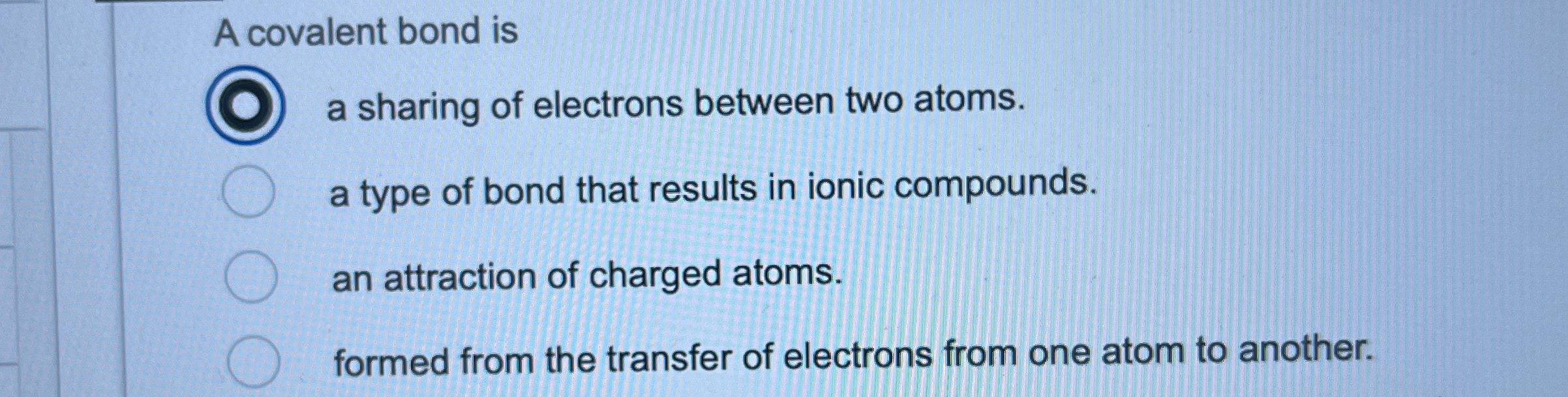 Solved A covalent bond is ﻿a sharing of electrons between | Chegg.com