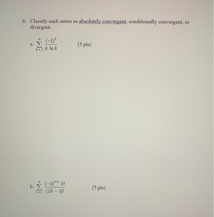 Solved 6. Classify each series as absolutely convergent, | Chegg.com