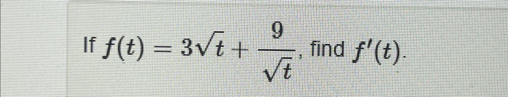 Solved If f(t)=3t2+9t2, ﻿find f'(t) | Chegg.com