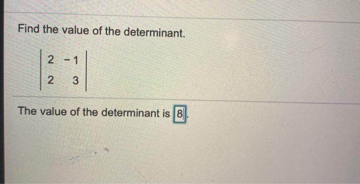 Solved Find the value of the determinant. 2 - 1 N 3 The | Chegg.com