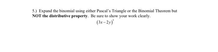 Solved 5.) Expand the binomial using either Pascal's | Chegg.com