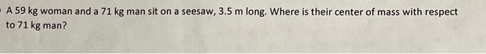 Solved A 59 kg woman and a 71 kg man sit on a seesaw, 3.5 m | Chegg.com