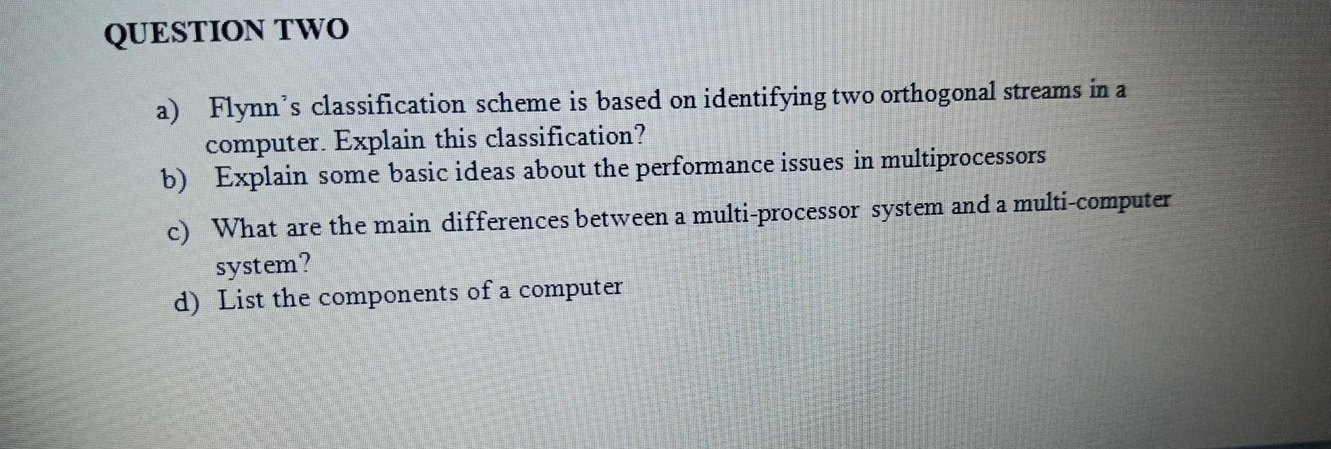 Solved a) Flynn's classification scheme is based on | Chegg.com