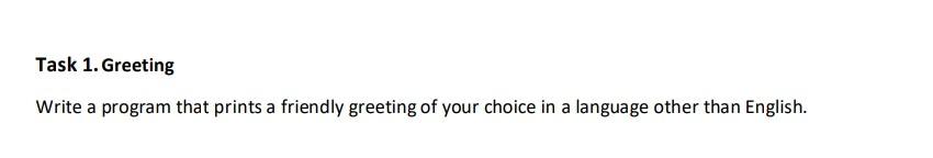 Solved Task 1. Greeting Write a program that prints a | Chegg.com