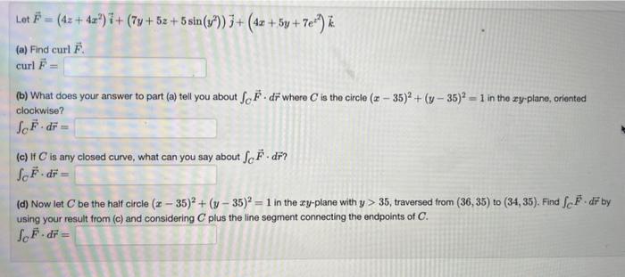 Solved Let F=(4z+4x2)i+(7y+5z+5sin(y2))j+(4x+5y+7e22)k (a) | Chegg.com
