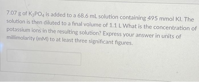 Solved 7.07 g of K3PO4 is added to a 68.6 mL solution | Chegg.com