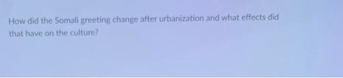 How did the Somali greeting change after urbanization | Chegg.com