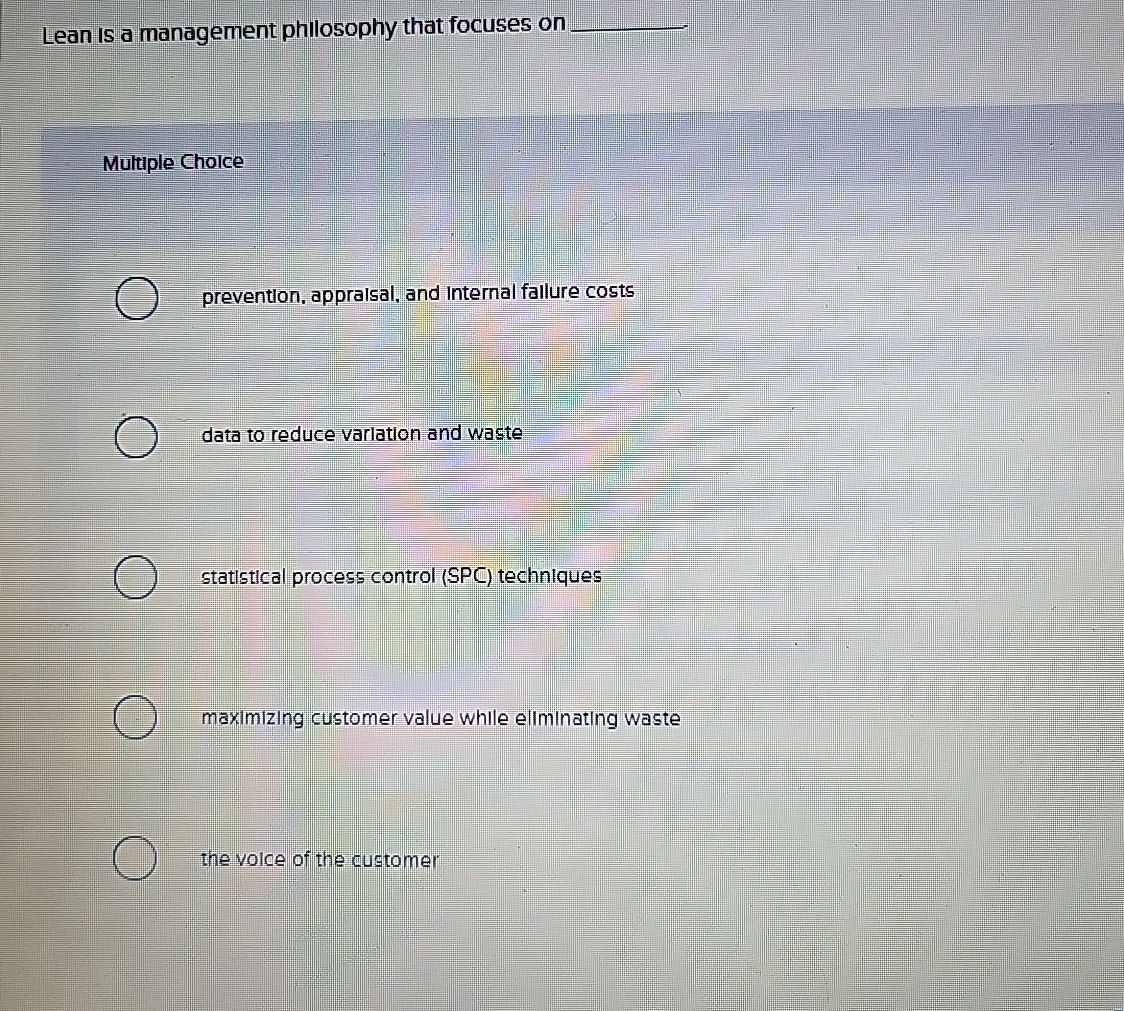 Solved Lean is a management philosophy that focuses on | Chegg.com