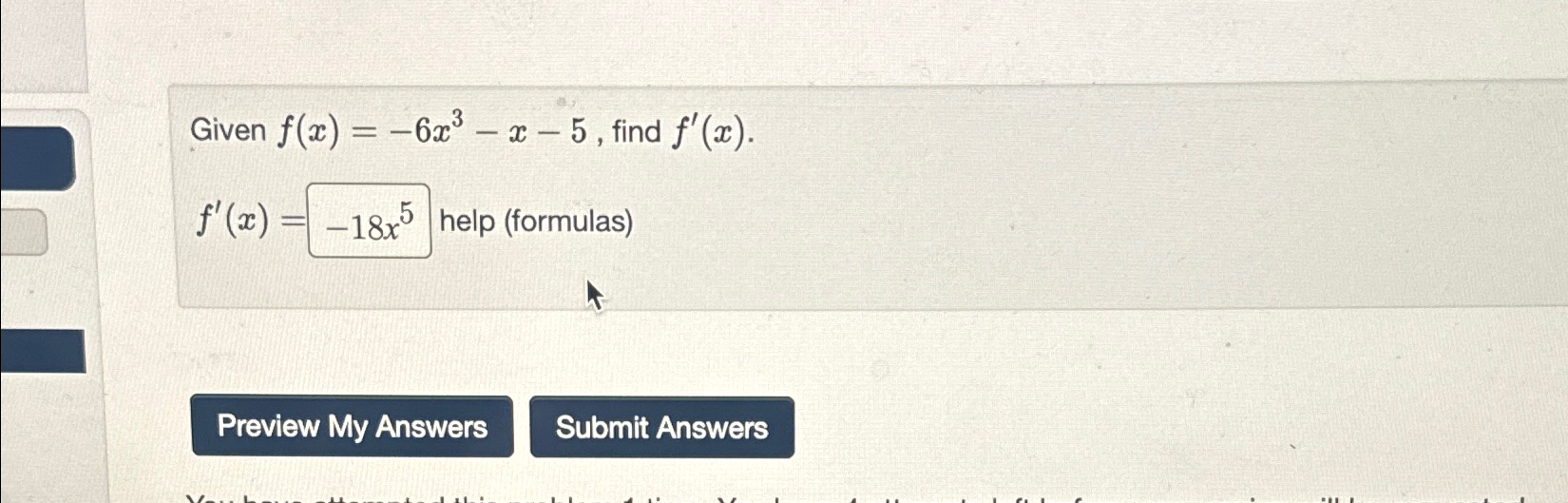 Solved Given f(x)=-6x3-x-5, ﻿find f'(x).f'(x)=help | Chegg.com