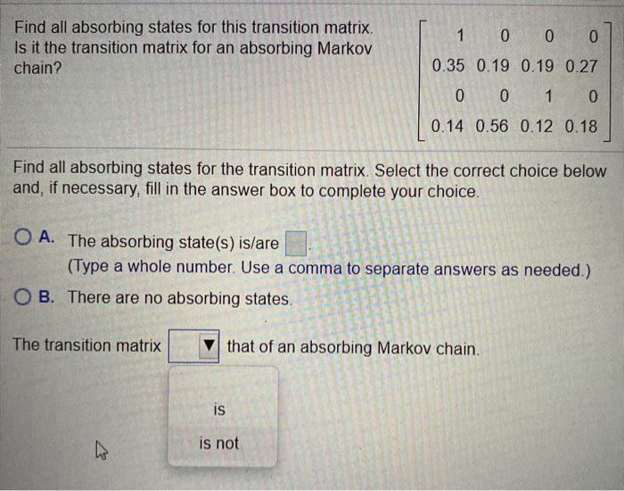 Solved Find all absorbing states for this transition matrix. | Chegg.com