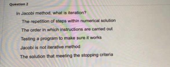 Solved In Jacobi method, what is iteration? The repetition | Chegg.com