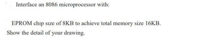 Solved Interface an 8086 microprocessor with: EPROM chip | Chegg.com