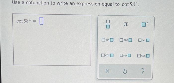 Solved Use a cofunction to write an expression equal to | Chegg.com