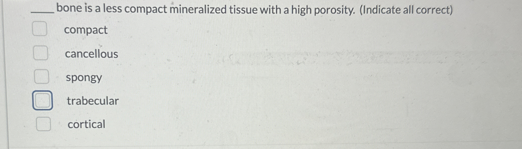 Solved bone is a less compact mineralized tissue with a high | Chegg.com