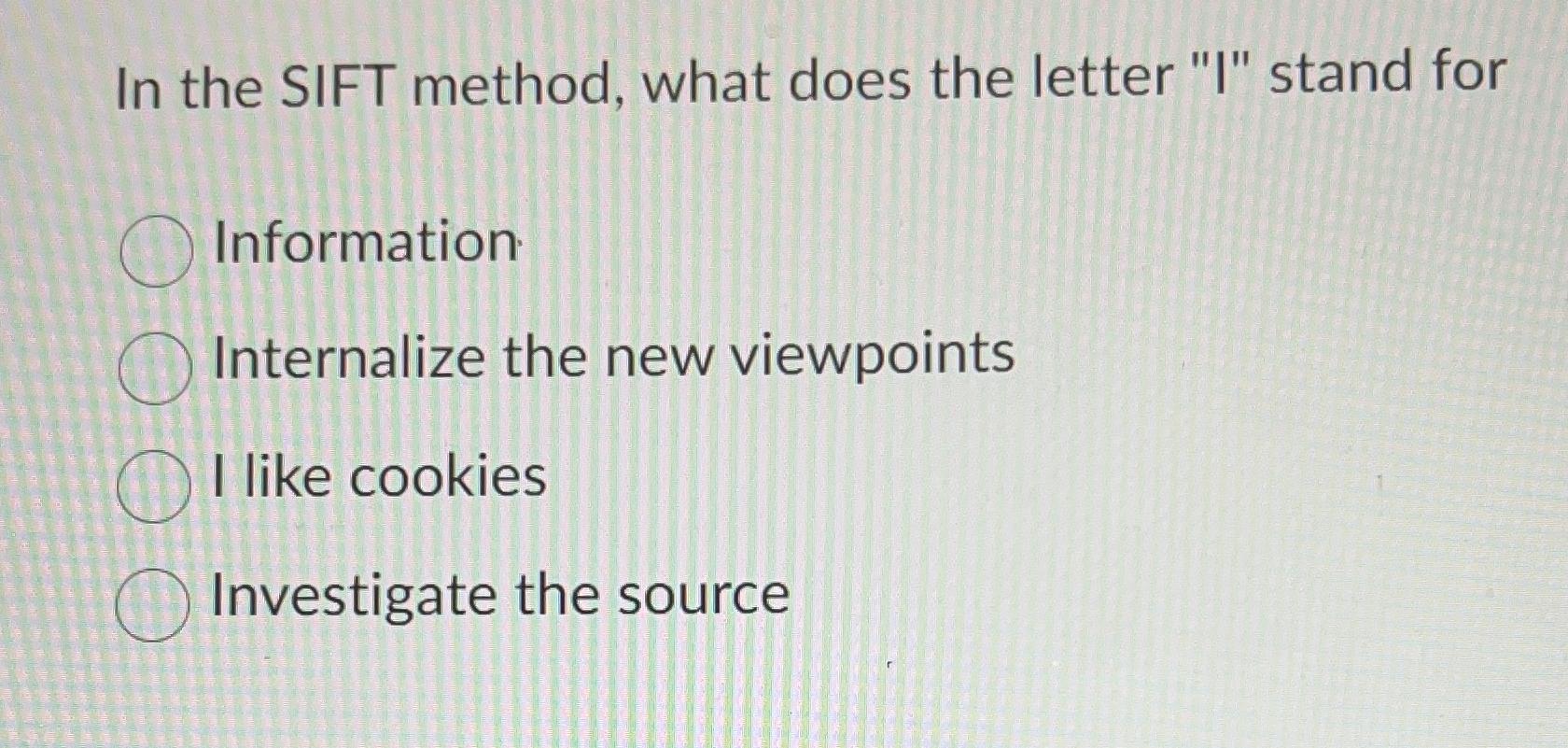 Solved In the SIFT method, what does the letter "I" stand | Chegg.com