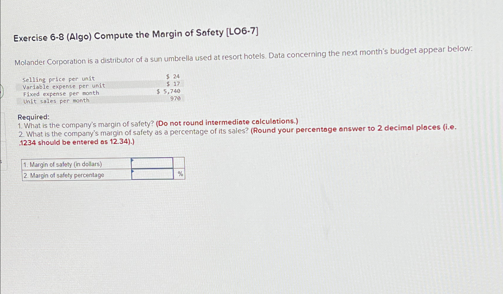 Solved Exercise 6-8 (Algo) Compute the Margin of Safety | Chegg.com Solved Exercise 6-8 (Algo) Compute the Margin of Safety | Chegg.com