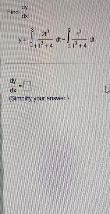 Solved Find dxdy. y=∫−1xt3+42t3dt−∫3xt3+4t3dt dxdy= | Chegg.com