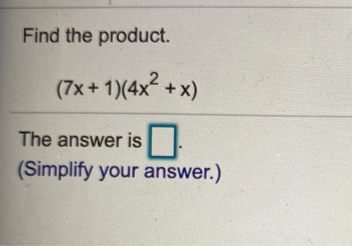 Solved Find the product (7x + 1)(4x2 + x) The answer is is | Chegg.com