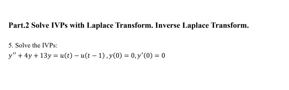 Solved Part. 2 Solve IVPs with Laplace Transform. Inverse | Chegg.com Solved Part. 2 Solve IVPs with Laplace Transform. Inverse | Chegg.com