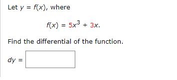 Solved Let y=f(x), ﻿wheref(x)=5x3+3x.Find the differential | Chegg.com