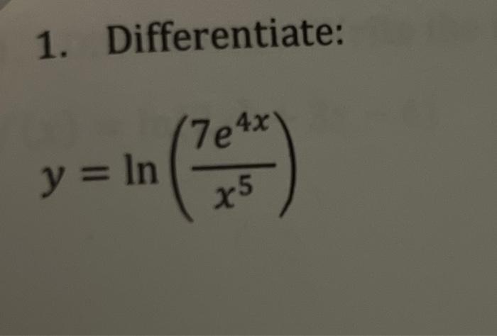 Solved 1. Differentiate: y=ln(x57e4x)1. Differentiate: | Chegg.com
