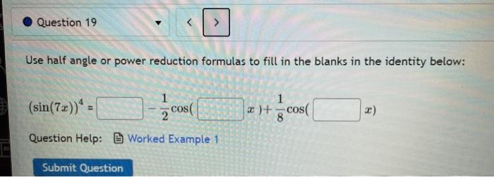 Solved Question 19 > Use half angle or power reduction | Chegg.com
