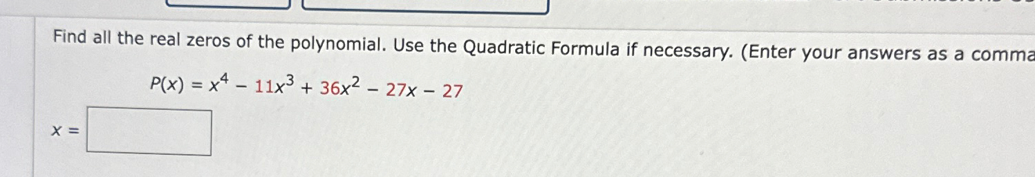 Solved Find all the real zeros of the polynomial. Use the | Chegg.com