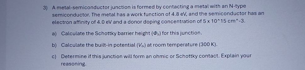 Solved A metal-semiconductor junction is formed by | Chegg.com