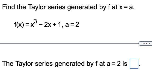 Solved Find the Taylor series generated by f at x=a. | Chegg.com